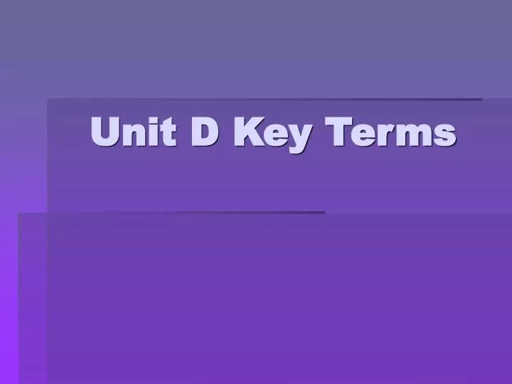 PPT - Unit D Key Terms PowerPoint Presentation, free download - ID:4030783
