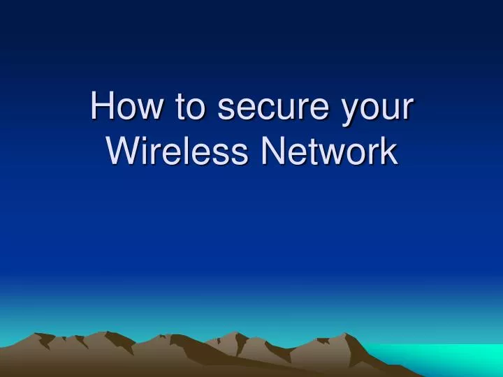 Ppt How To Secure Your Wireless Network Powerpoint Presentation Free