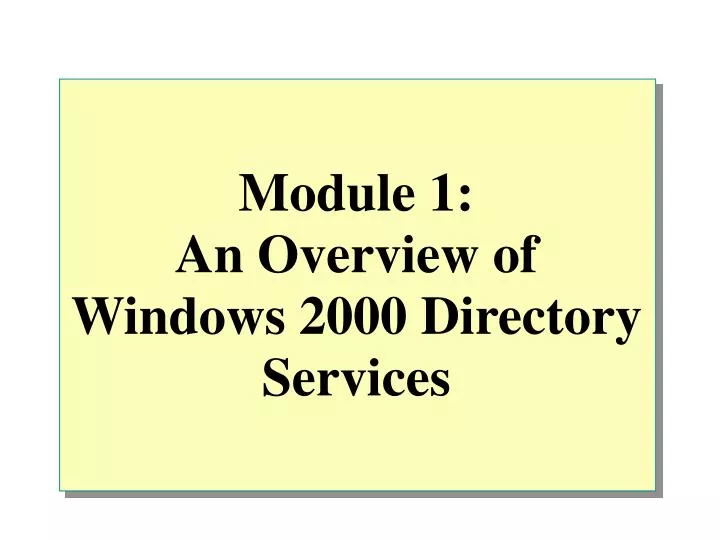 PPT - Module 1: An Overview of Windows 2000 Directory Services PowerPoint Presentation - ID:4032690