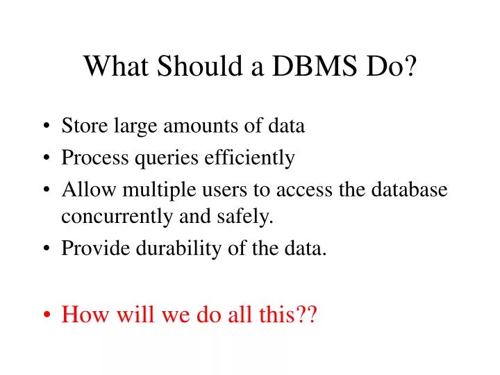 PPT - What Should a DBMS Do? PowerPoint Presentation, free download ...