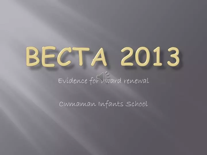 PPT - BECTA 2013 PowerPoint Presentation, free download - ID:4034096