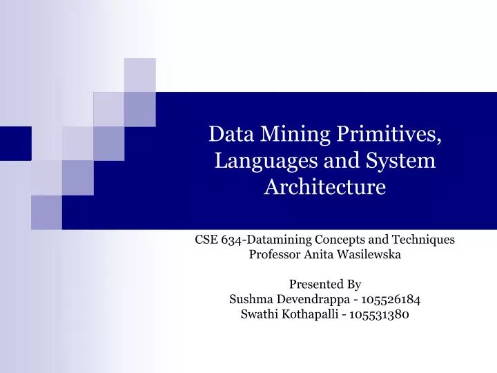 PPT - Data Mining Primitives, Languages and System Architecture ...