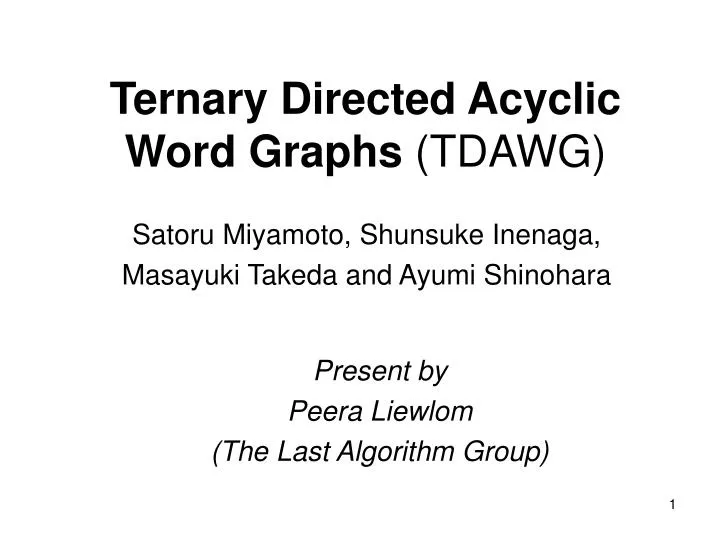 PPT - Ternary Directed Acyclic Word Graphs (TDAWG) PowerPoint ...