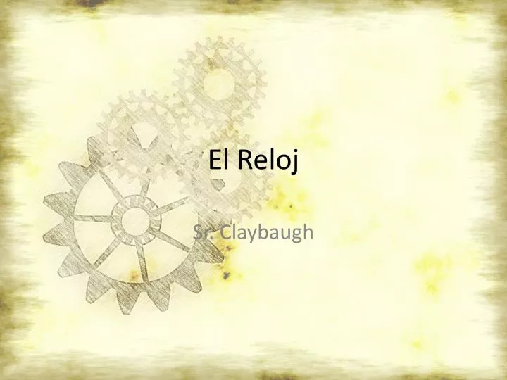 PPT - El Reloj PowerPoint Presentation, free download - ID:4036654