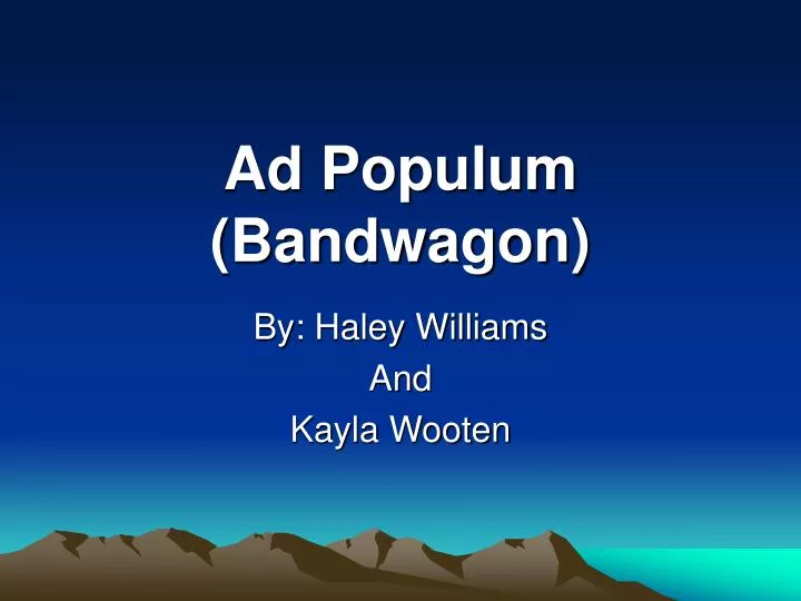 PPT - Ad Populum (Bandwagon) PowerPoint Presentation, free download ...