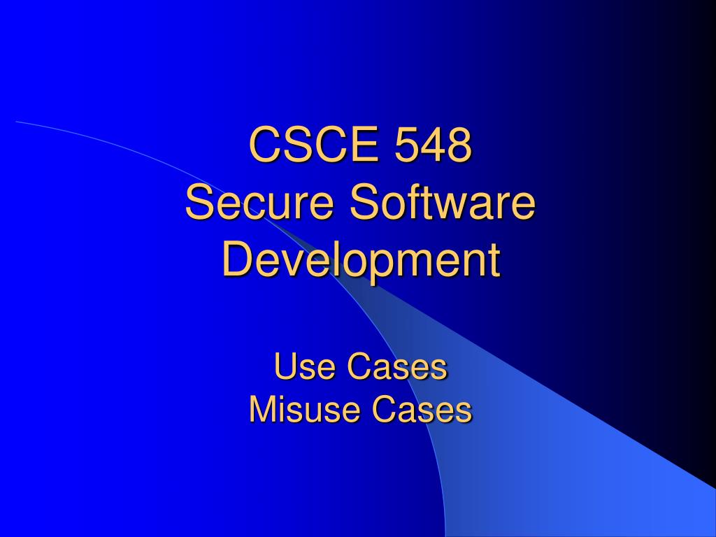 PPT - CSCE 548 Secure Software Development Use Cases Misuse Cases ... PPT - CSCE 548 Secure Software Development Use Cases Misuse Cases ...