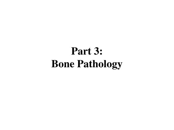 PPT - Part 3: Bone Pathology PowerPoint Presentation, free download ...