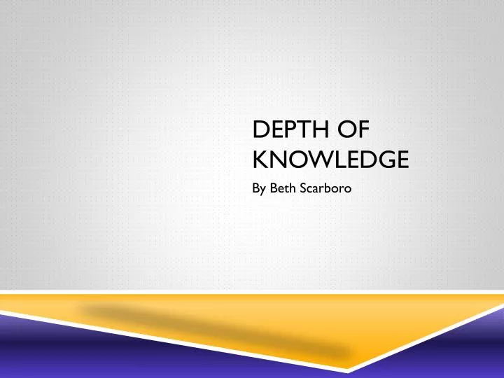 PPT - Depth of Knowledge PowerPoint Presentation, free download - ID ...