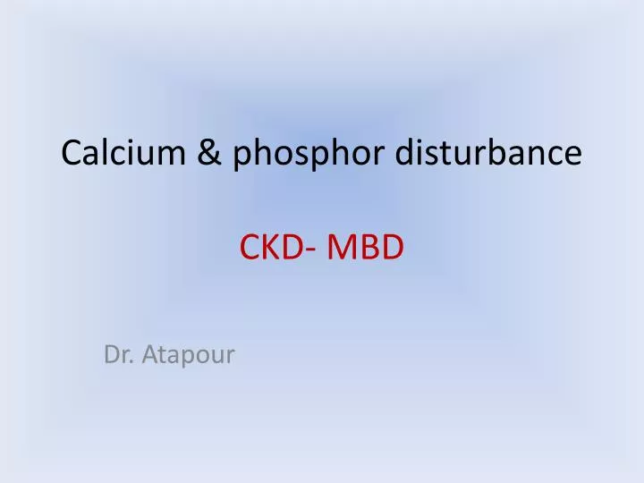 PPT - Calcium & phosphor disturbance CKD- MBD PowerPoint Presentation ...
