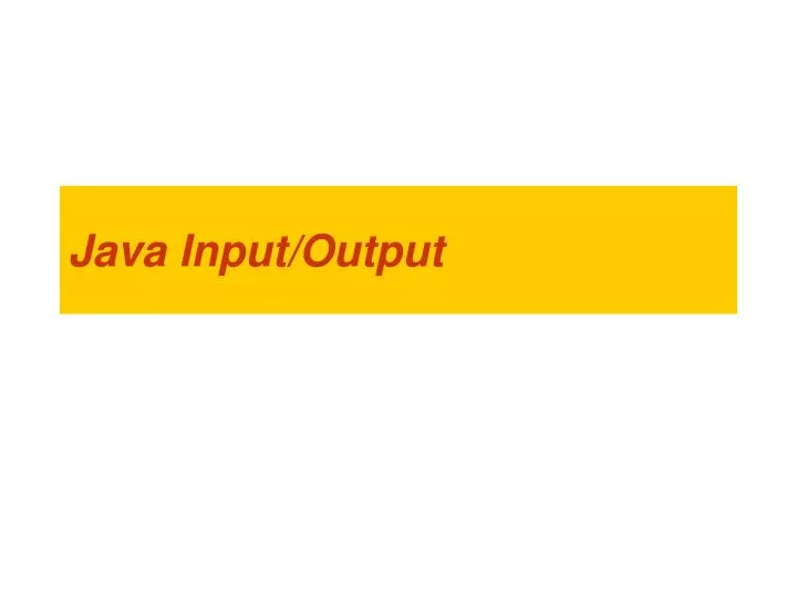 Ppt Java Inputoutput Powerpoint Presentation Free Download Id4039908
