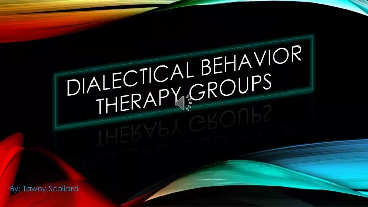 PPT - Dialectical behavior therapy groups PowerPoint Presentation, free ...