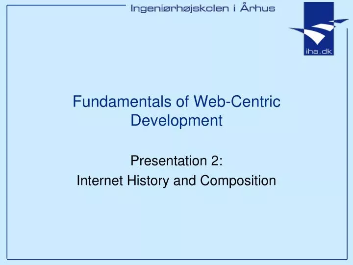 PPT - Fundamentals of Web-Centric Development PowerPoint Presentation ...