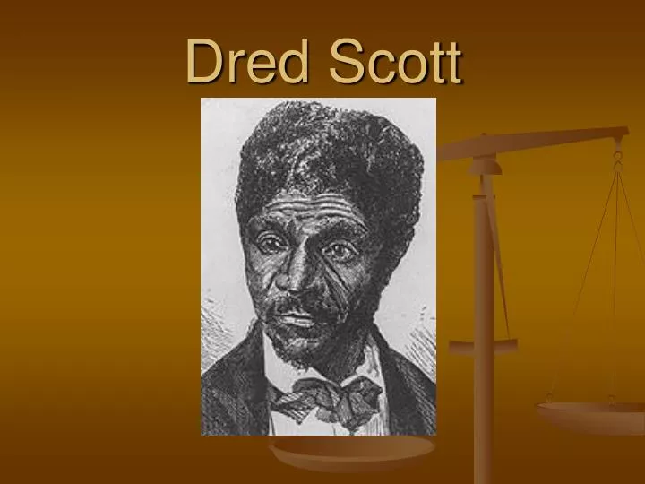 PPT - Dred Scott PowerPoint Presentation, free download - ID:4045529