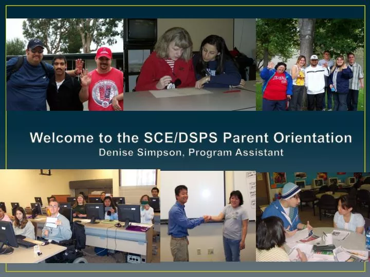 PPT - Welcome to the SCE/DSPS Parent Orientation Denise Simpson ...