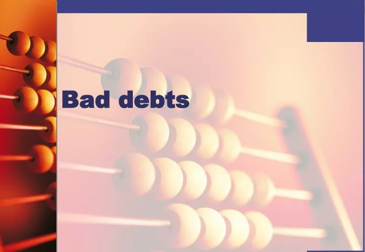 PPT - Bad debts PowerPoint Presentation, free download - ID:4050834