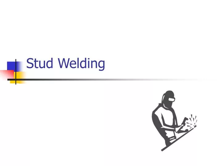 PPT - Stud Welding PowerPoint Presentation, free download - ID:4052137