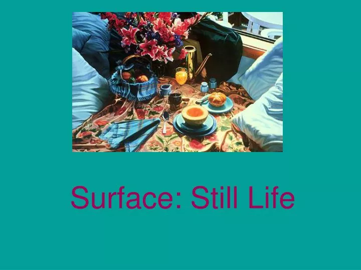 PPT - Surface: Still Life PowerPoint Presentation, free download - ID ...