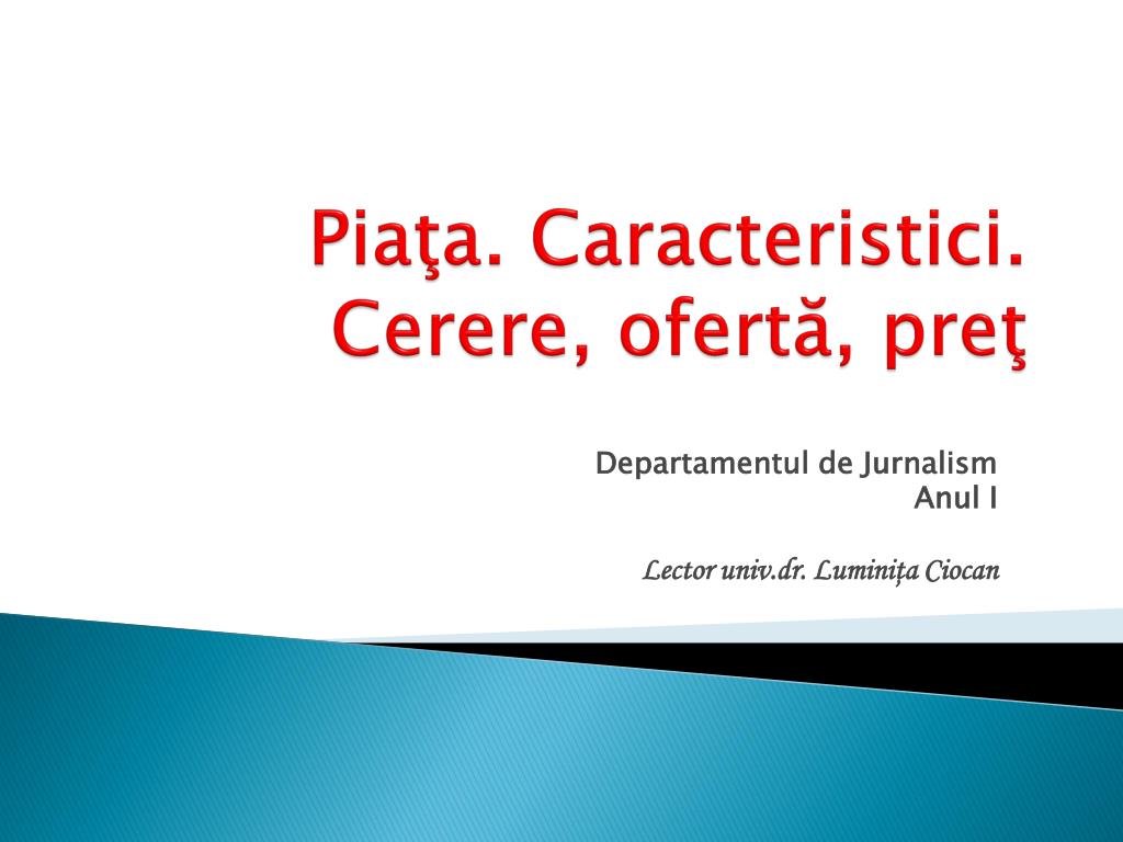 PPT - Pia ţa. Caracteristici. Cerere, ofertă, preţ PowerPoint ...