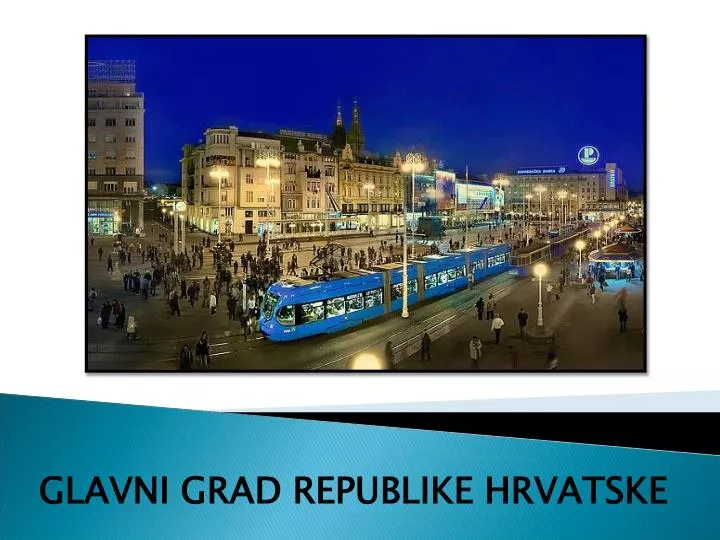 PPT - GLAVNI GRAD REPUBLIKE HRVATSKE PowerPoint Presentation, free ...
