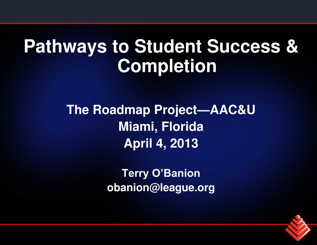 PPT - Pathways to Student Success & Completion The Roadmap Project—AAC ...