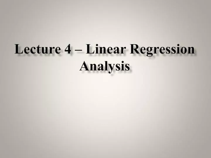 PPT - Lecture 4 – Linear Regression Analysis PowerPoint Presentation ... PPT - Lecture 4 – Linear Regression Analysis PowerPoint Presentation ...