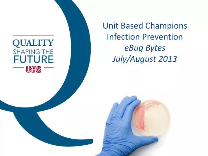 PPT - Unit Based Champions Infection Prevention eBug Bytes July/August ...