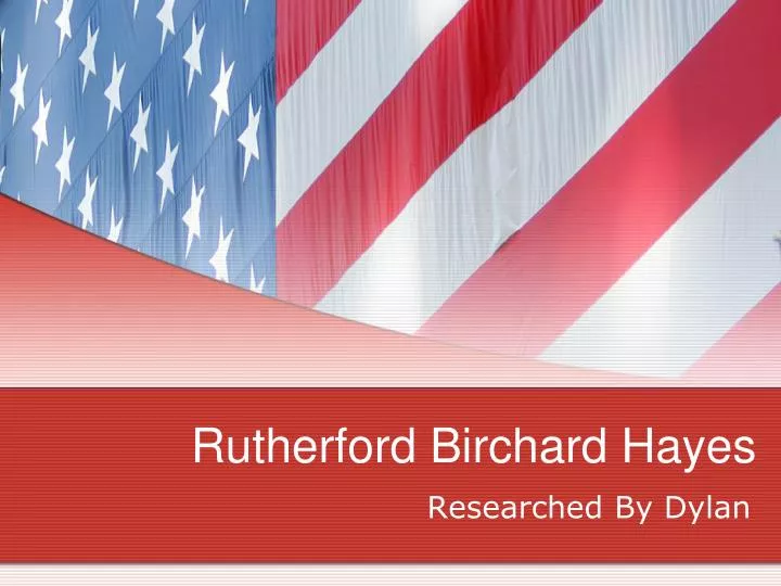 PPT - Rutherford Birchard Hayes PowerPoint Presentation, free download ...
