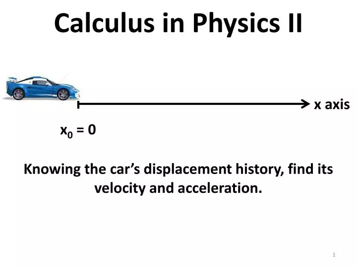 PPT - Calculus in Physics II PowerPoint Presentation, free download ...