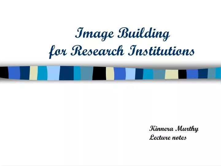 PPT - Image Building for Research Institutions PowerPoint Presentation ...