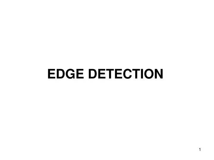 PPT - EDGE DETECTION PowerPoint Presentation, free download - ID:4059241