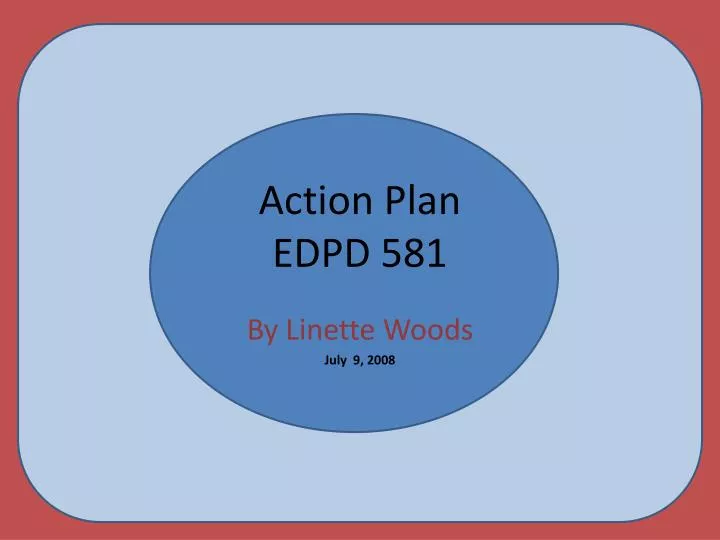 PPT - Action Plan EDPD 581 PowerPoint Presentation, free download - ID ...