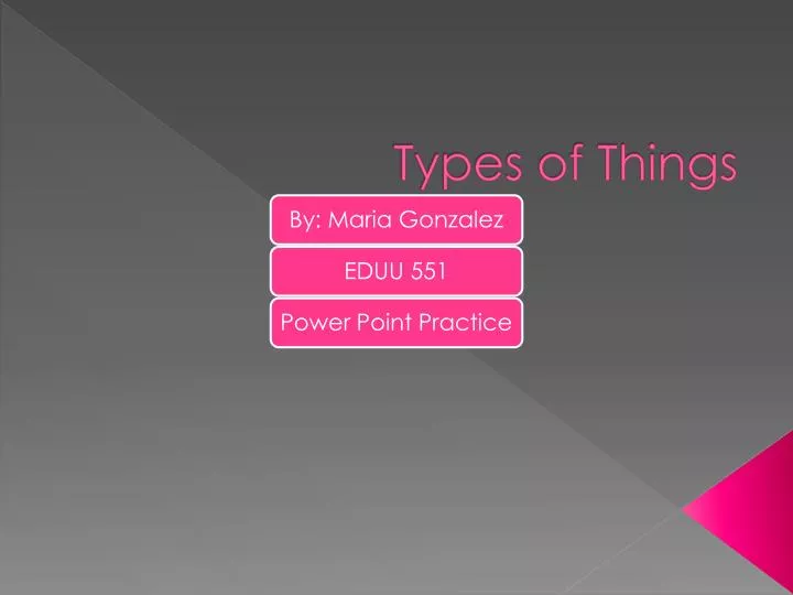 PPT - Types of Things PowerPoint Presentation, free download - ID:4059984