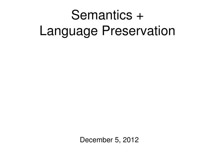PPT - Semantics + Language Preservation PowerPoint Presentation, free ...