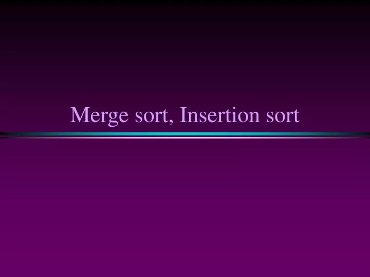 Ppt Merge Sort Insertion Sort Powerpoint Presentation Free Download 5373
