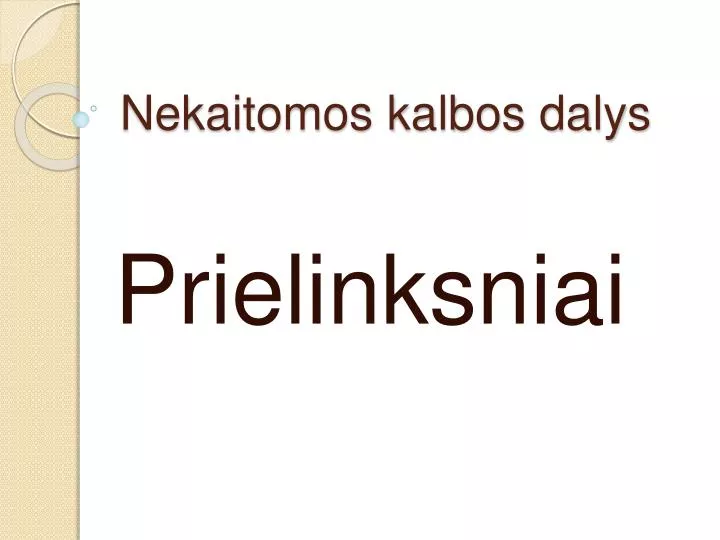 PPT - Nekaitomos kalbos dalys PowerPoint Presentation, free download ...