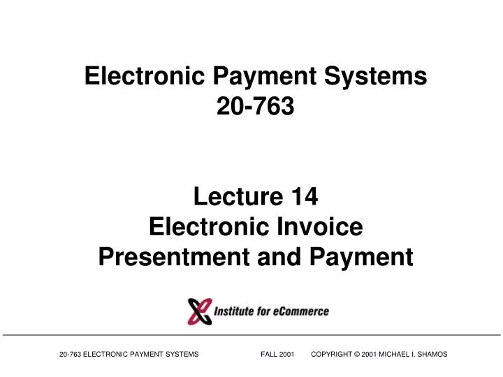 PPT - Electronic Payment Systems 20-763 Lecture 14 Electronic Invoice ...
