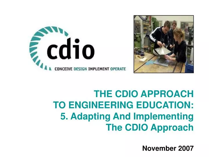 PPT - THE CDIO APPROACH TO ENGINEERING EDUCATION: 5. Adapting And ...