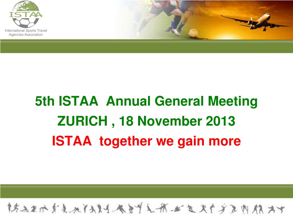 PPT - 5th ISTAA Annual General Meeting ZURICH , 18 November 2013 ISTAA ...