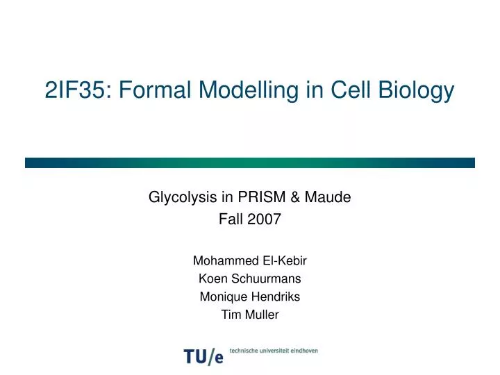 PPT - 2IF35: Formal Modelling in Cell Biology PowerPoint Presentation ...