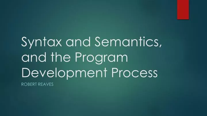 PPT - Syntax and Semantics, and the Program Development Process PowerPoint Presentation - ID:4065659