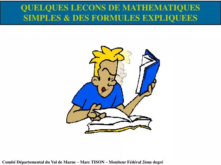 PPT - QUELQUES LECONS DE MATHEMATIQUES SIMPLES & DES FORMULES ...