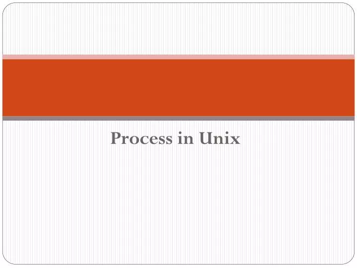 PPT - Process in Unix PowerPoint Presentation, free download - ID:4068267