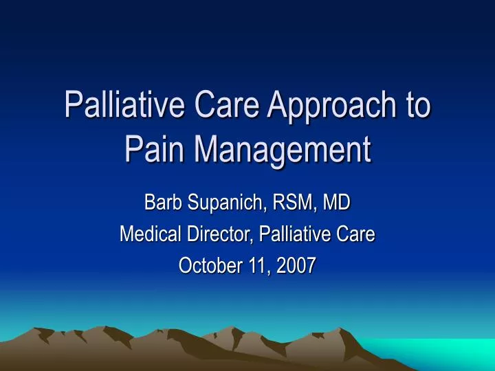 PPT - Palliative Care Approach to Pain Management PowerPoint ... PPT - Palliative Care Approach to Pain Management PowerPoint ...