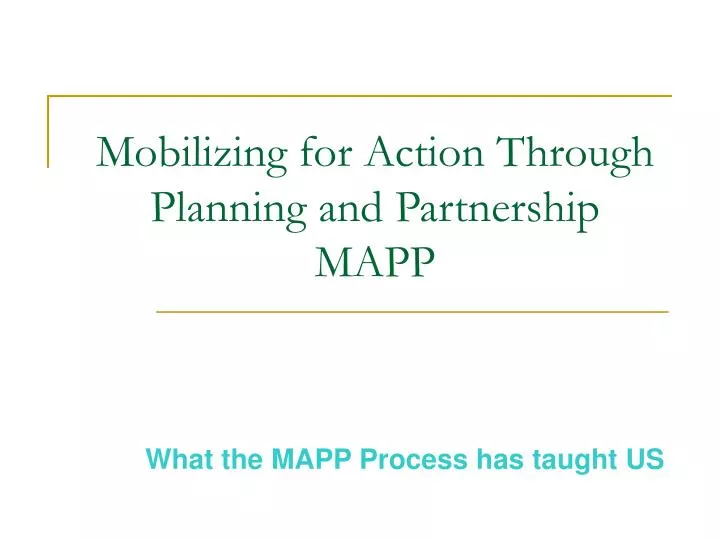 PPT - Mobilizing for Action Through Planning and Partnership MAPP ...