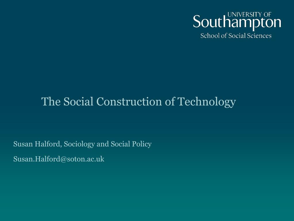 PPT - The Social Construction of Technology Susan Halford, Sociology ...