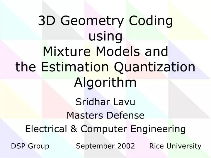 Ppt 3d Geometry Coding Using Mixture Models And The Estimation Quantization Algorithm 4115