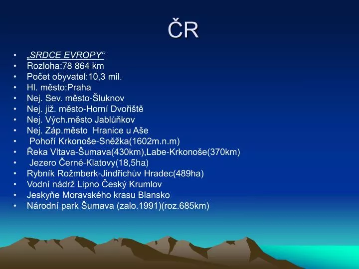 PPT - „SRDCE EVROPY“ Rozloha:78 864 km Počet obyvatel:10,3 mil. Hl ...