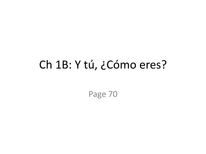 PPT - Ch 1B: Y tú , ¿ Cómo eres ? PowerPoint Presentation, free ...