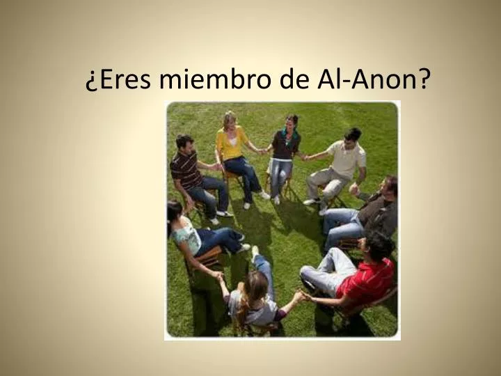PPT - ¿Eres miembro de Al-Anon? PowerPoint Presentation, free download ... PPT - ¿Eres miembro de Al-Anon? PowerPoint Presentation, free download ...
