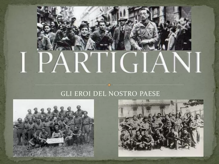 PPT - I PARTIGIANI PowerPoint Presentation, free download - ID:4073766